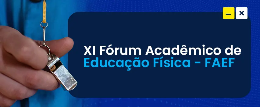 VI Fórum Acadêmico de Educação Física - FAEF
